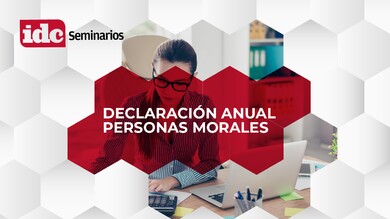 Declaración anual personas morales | IDC