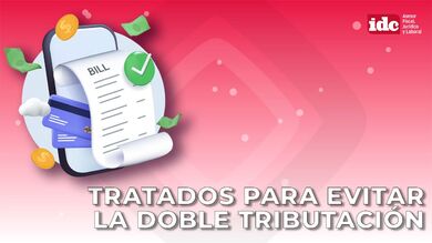 Tratados para evitar la doble tributación | IDC
